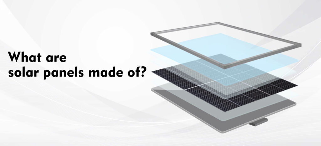 What are solar panels made of? - Professional Distributed PV Module ...